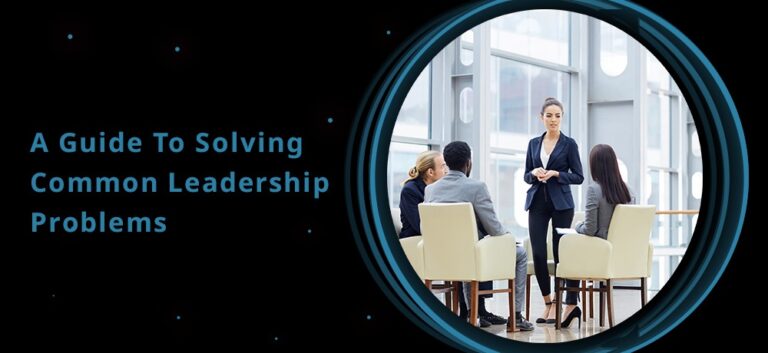 A Guide To Solving Common Leadership Problems